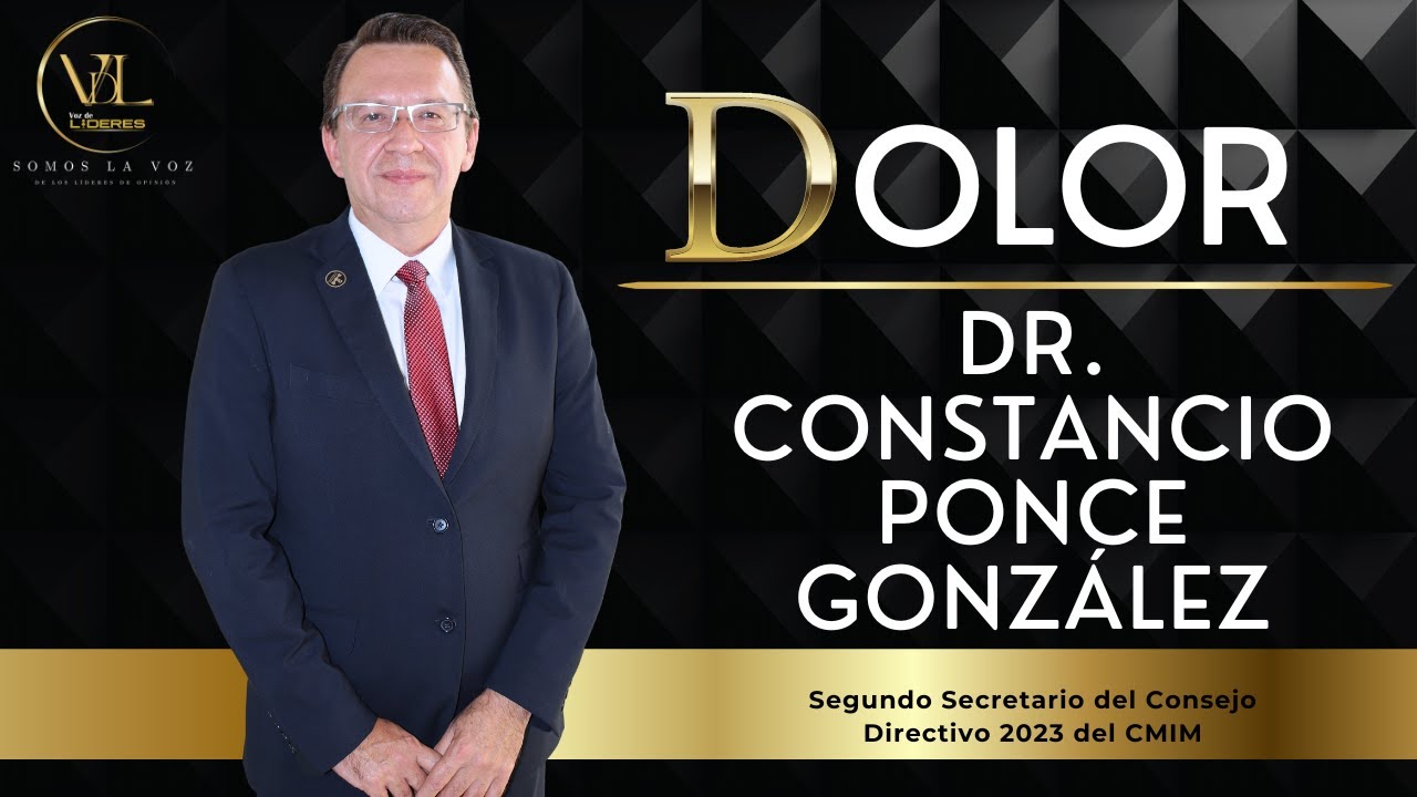 Dolor | Dr. Constancio Ponce González | Segundo Secretario del Consejo ...