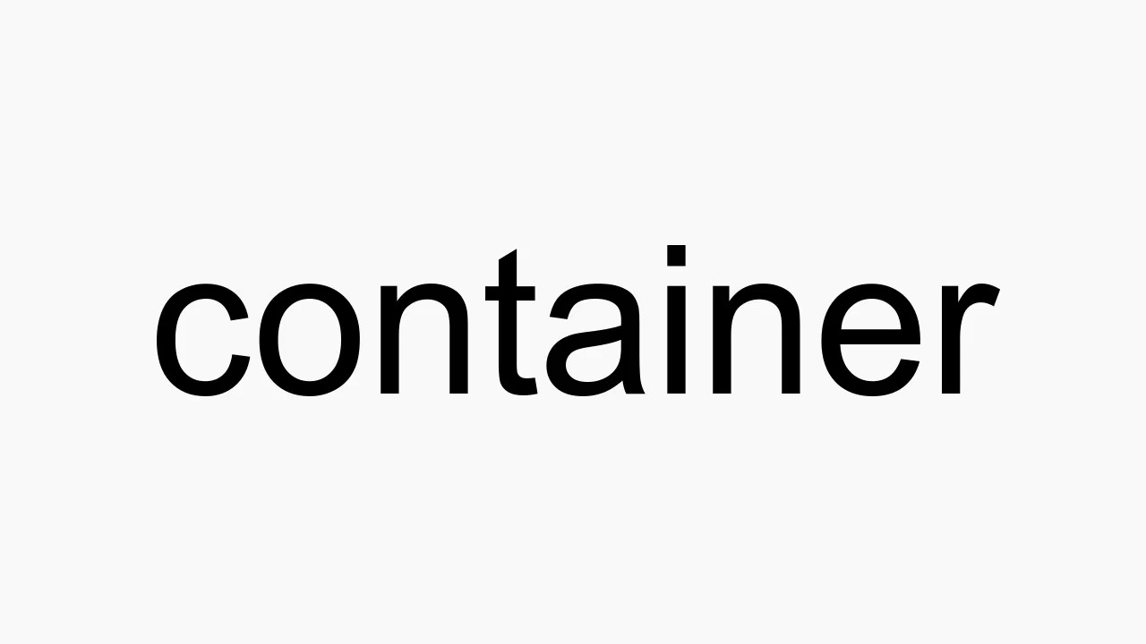 How to pronounce container - YouTube