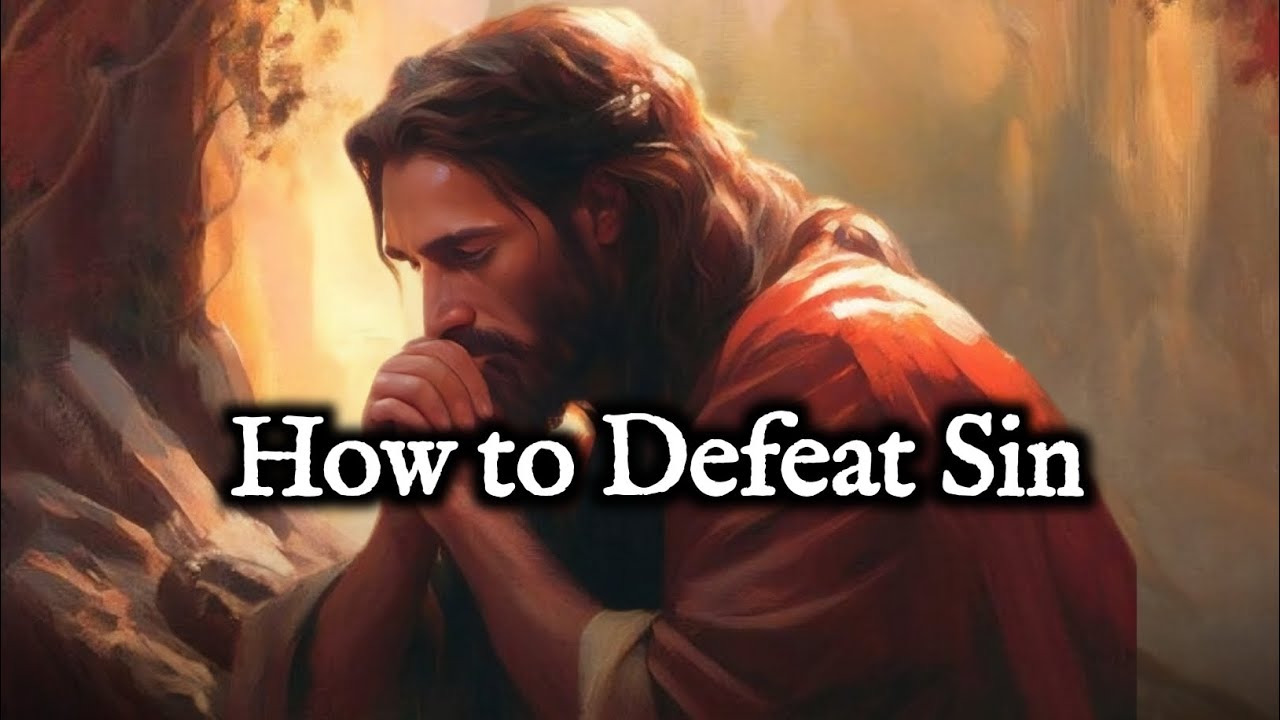 How to Defeat Sin - A Strong Message for Every Believer - YouTube