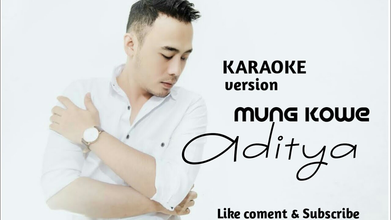 MUNG KOWE versi karaoke by aditya hergun - YouTube