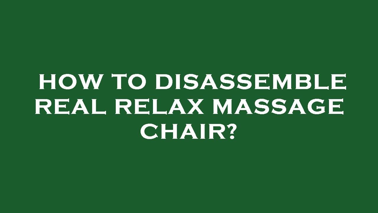 How to disassemble real relax massage chair? - YouTube