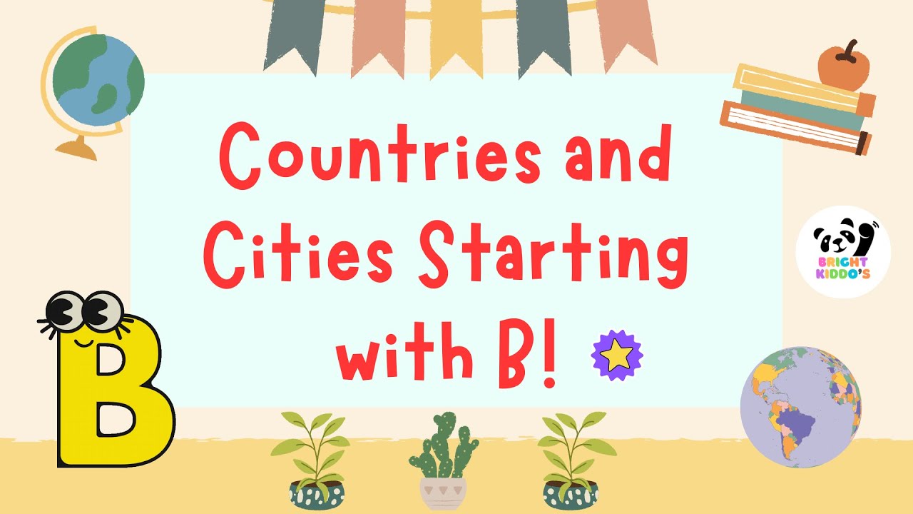 Countries and Cities Starting with B | Fun Learning | Geography for ...