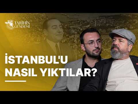 7600 Tarihi Eser Nasıl Yok Edildi? Menderes Yıkımları | Tarihin Gündemi | 15