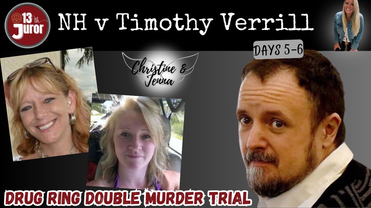 NH v Timothy Verrill- Days 5-6 (TAKE 2)- Justice for Christine & Jenna ...