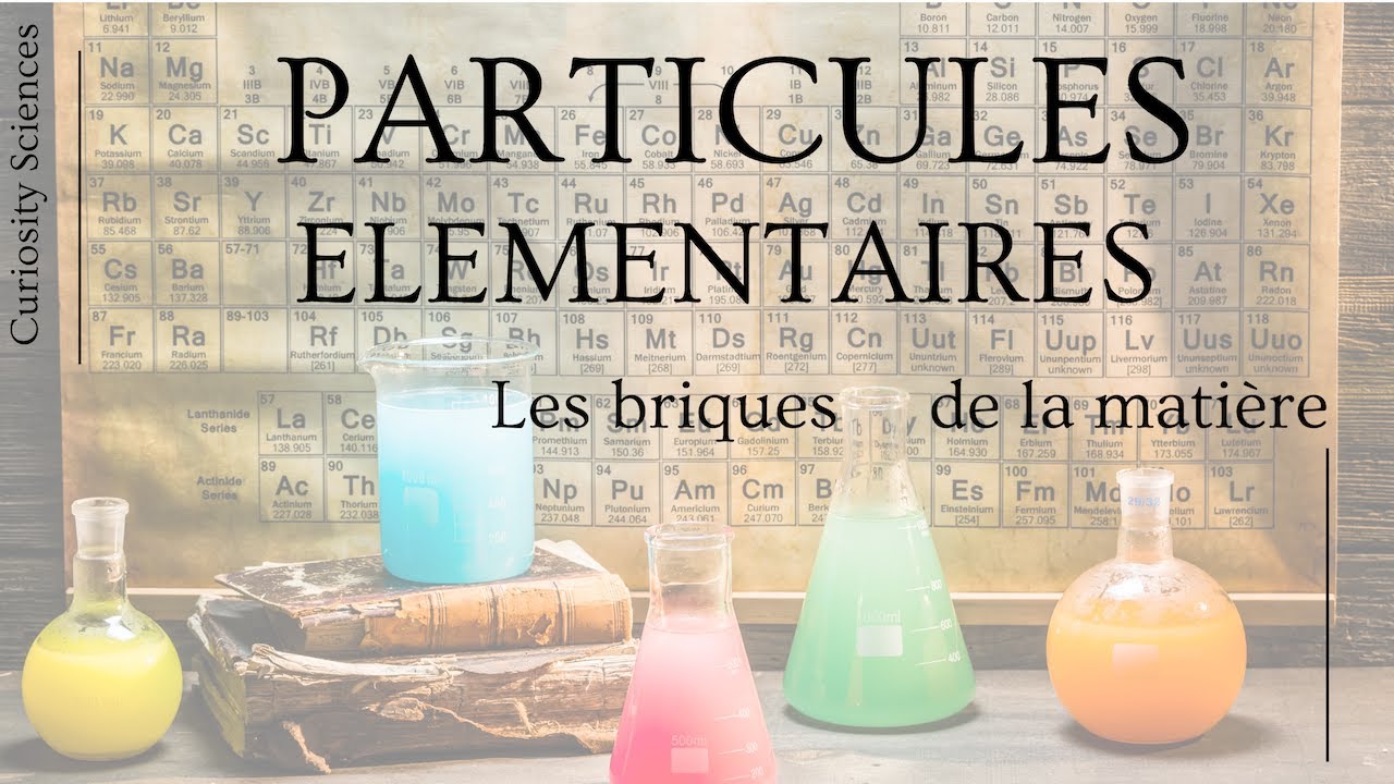 Les particules élémentaires, élémentaire mon cher ! - YouTube