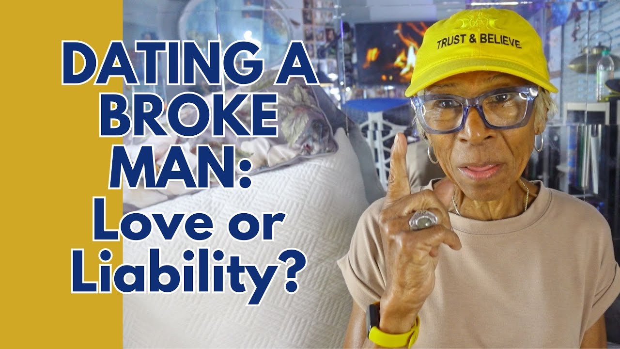 DATING A BROKE MAN: LOVE OR LIABILITY?: relationship advice, goals ...