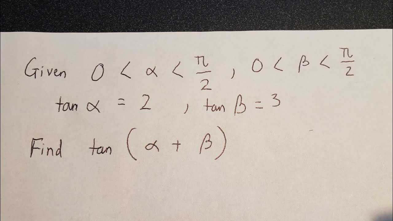 Trigonometry Help: Given that tanA = 2, tanB = 3. Find tan(A+B) in ...