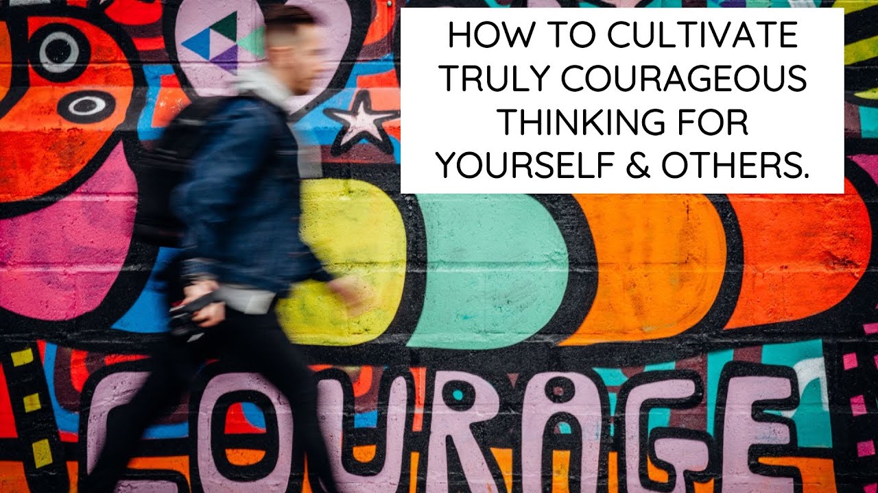 The Thinking Project: How to Cultivate Truly Courageous Thinking for ...