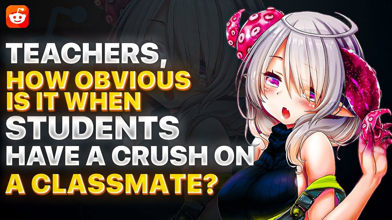Teachers, How Obvious Is It When One Student Has a Crush On a Classmate ...