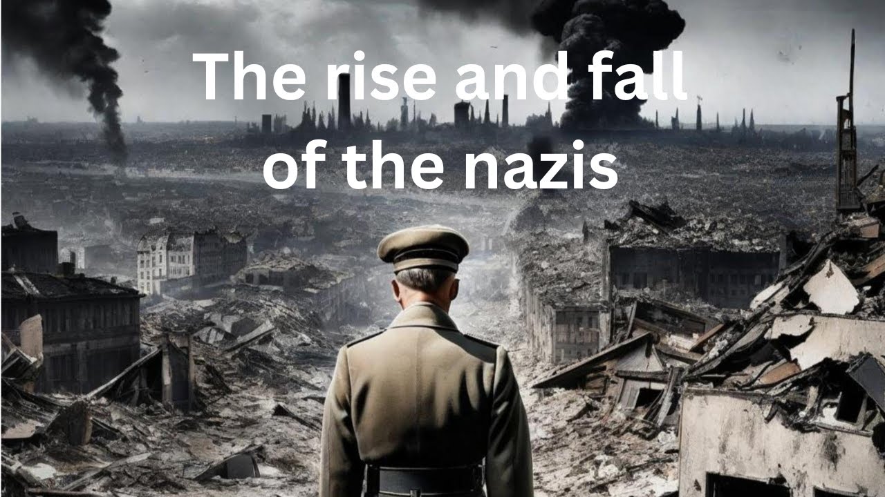 THE RISE AND FALL OF THE NAZIS - YouTube