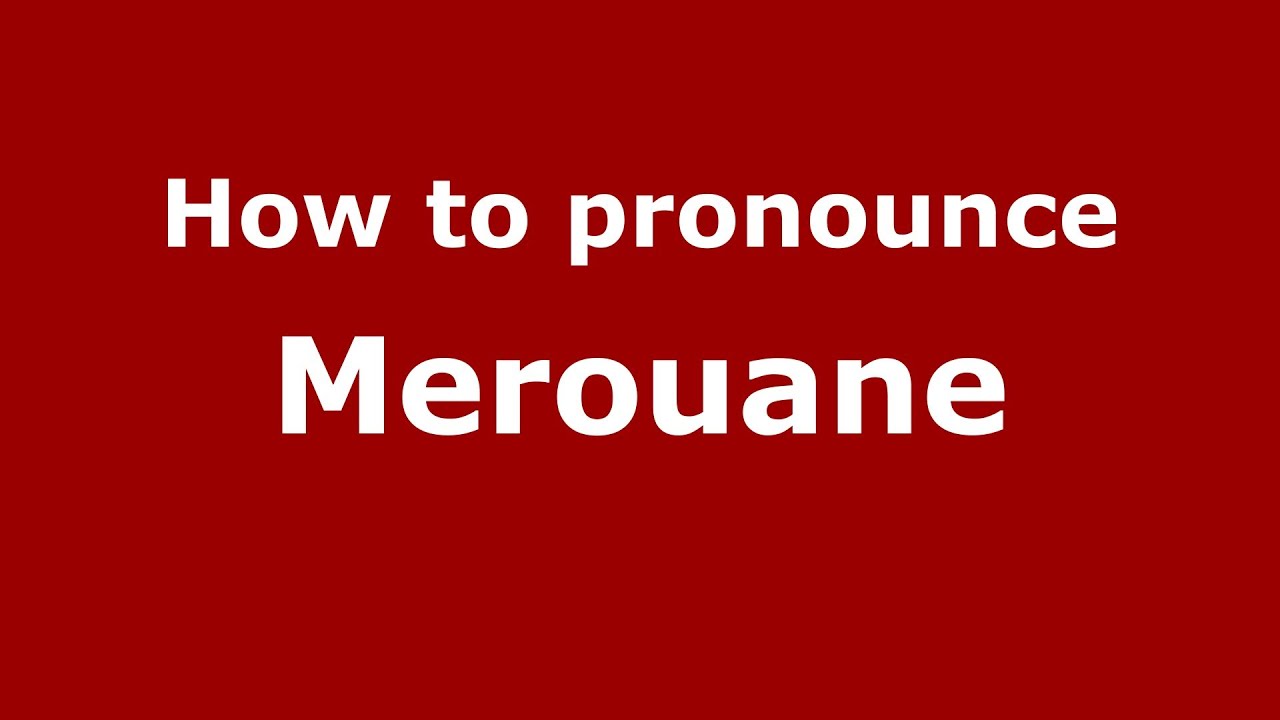 How to pronounce Merouane (Arabic/Morocco) - PronounceNames.com - YouTube