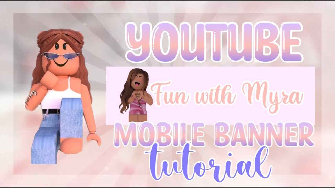 How to make YouTube Roblox channel banner on mobile | Fun with Myra ...