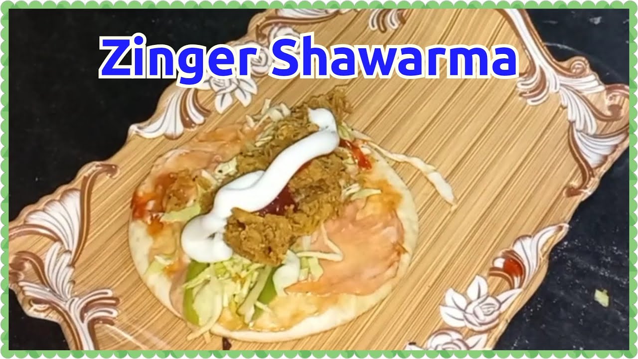 Zinger Shawarma Recipe | Restaurant Style Zinger Shawarma | Chicken ...