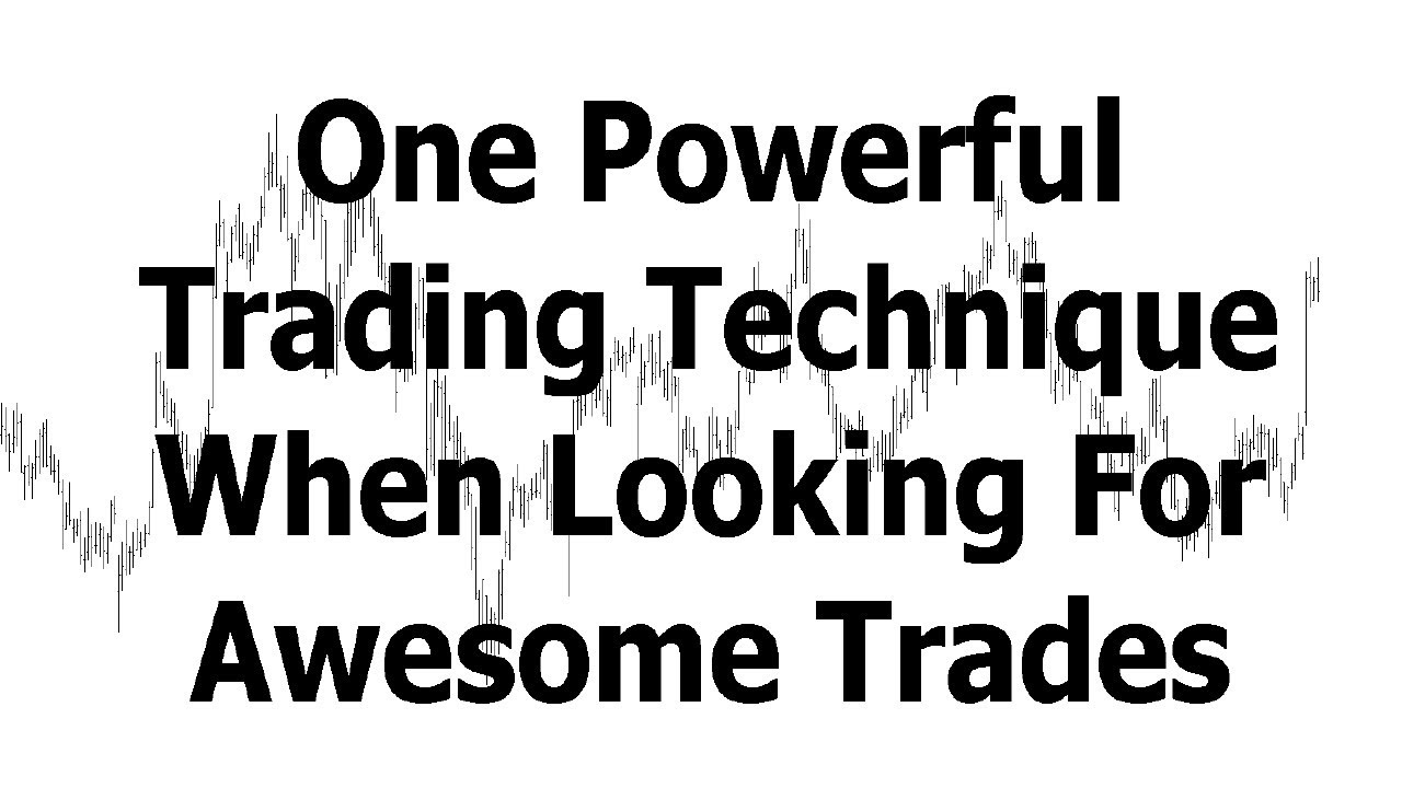 One Powerful Trading Technique When Looking For Awesome Trades - YouTube