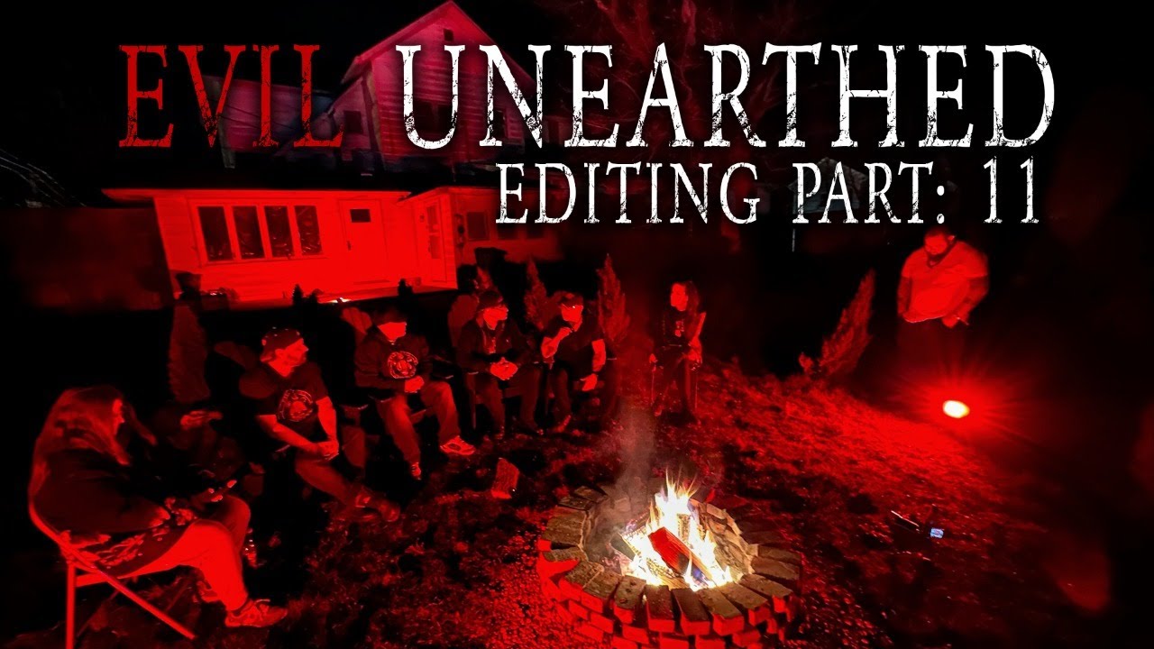 EDITING | EVIL UNEARTHED Part: 11 - YouTube