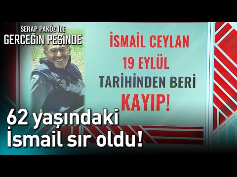 62 Yaşındaki İsmail Sır Oldu! - Gerçeğin Peşinde