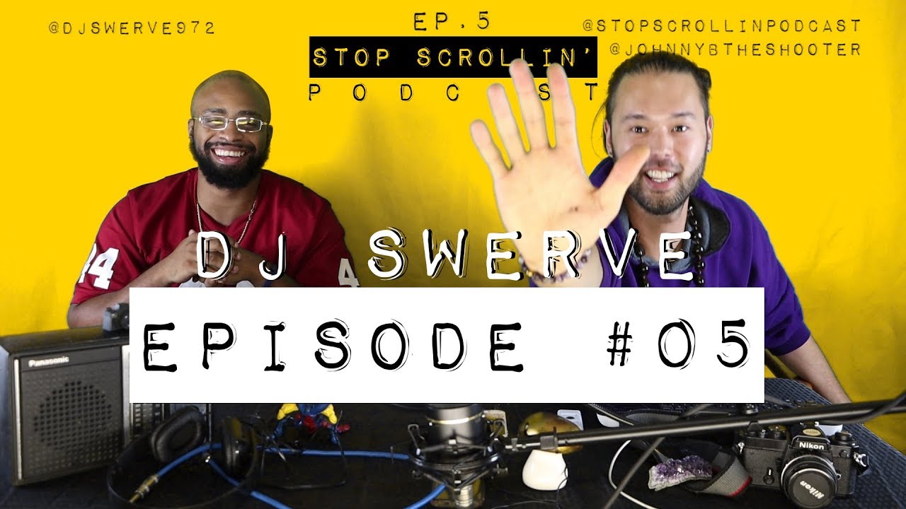 Stop Scrollin' Podcast #05 | DJ Swerve - YouTube