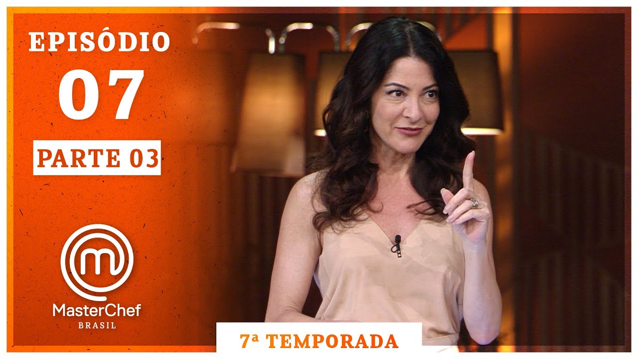 MASTERCHEF BRASIL (25/08/2020) | PARTE 3 | EP 07 | TEMP 07 - YouTube