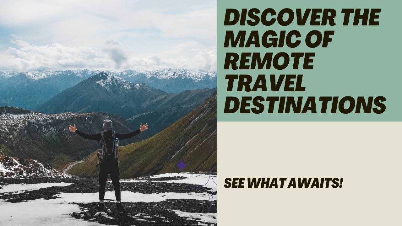 Discover the Magic of Remote Travel Destinations - YouTube