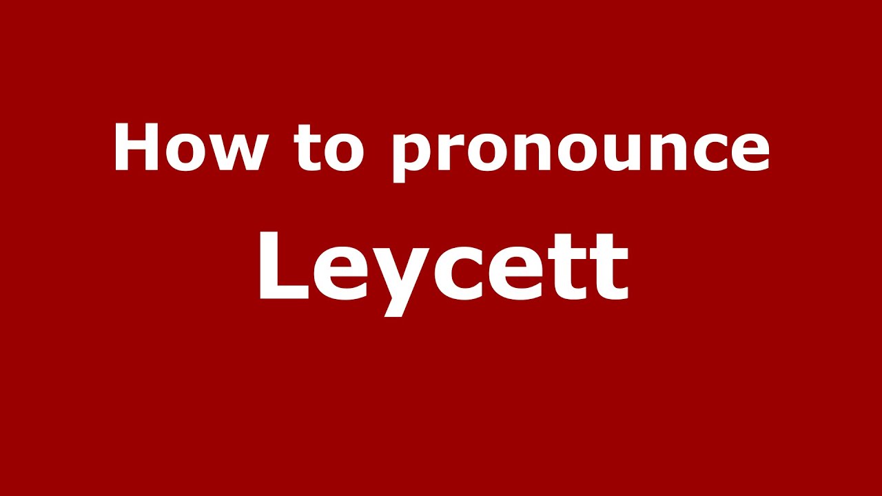 How to pronounce Leycett (English/UK) - PronounceNames.com - YouTube