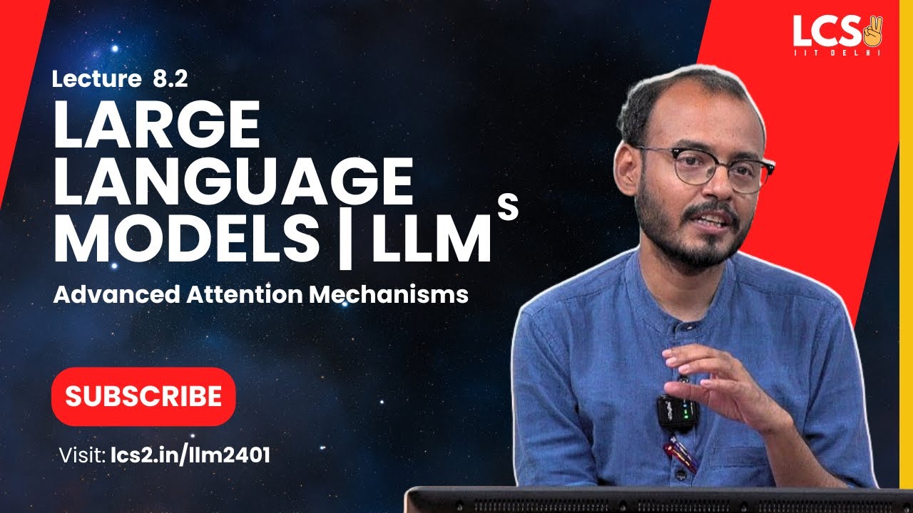 LLMs | Advanced Attention Mechanisms-II | Lec 8.2 - YouTube