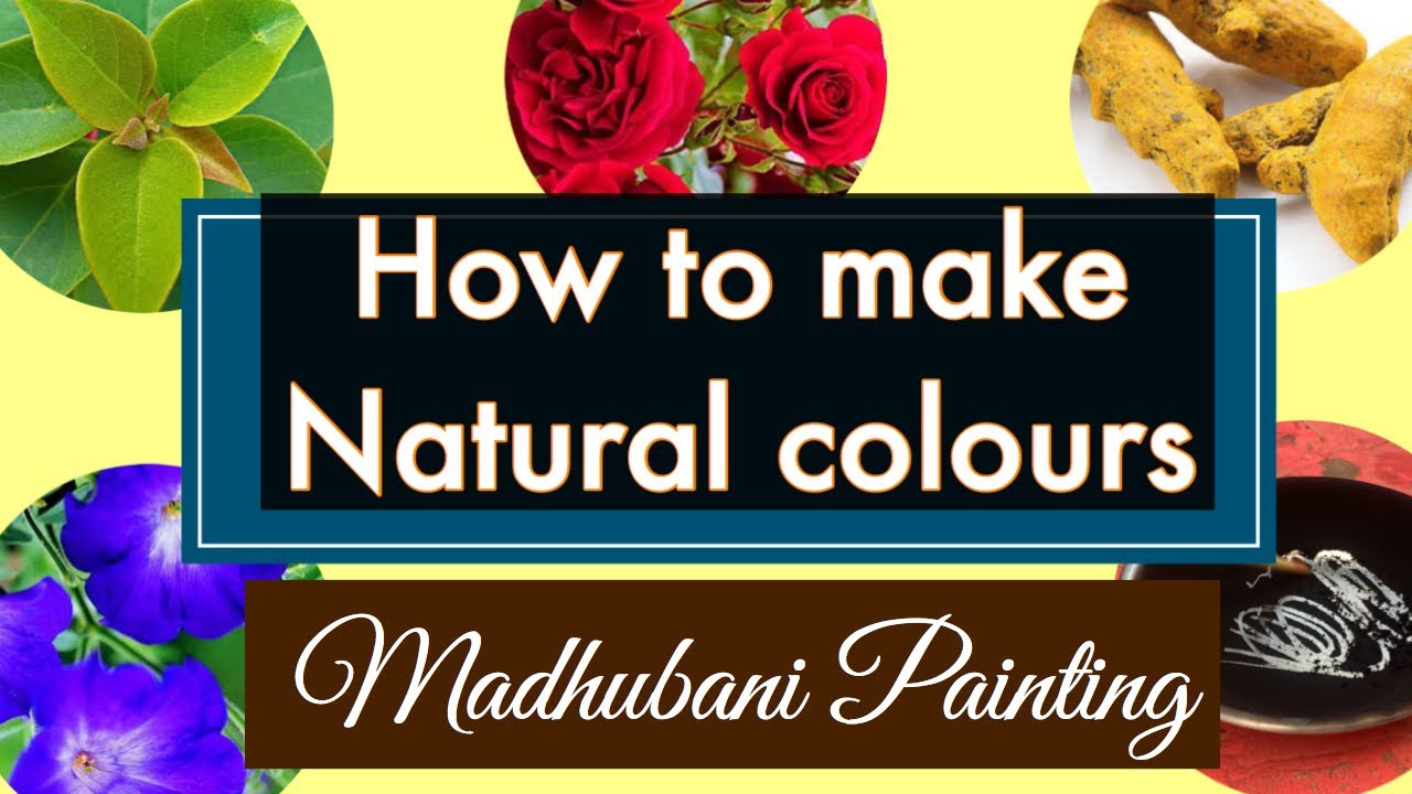 How to make NATURAL COLOURS from plants || MADHUBANI PAINTING COLOURS ...