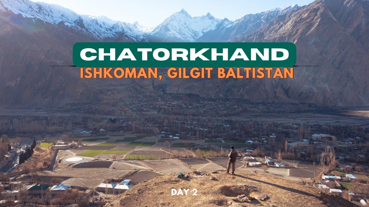 Exploring chatorkhand day 2 | Ishkoman Gilgit Baltistan | Exploring ...