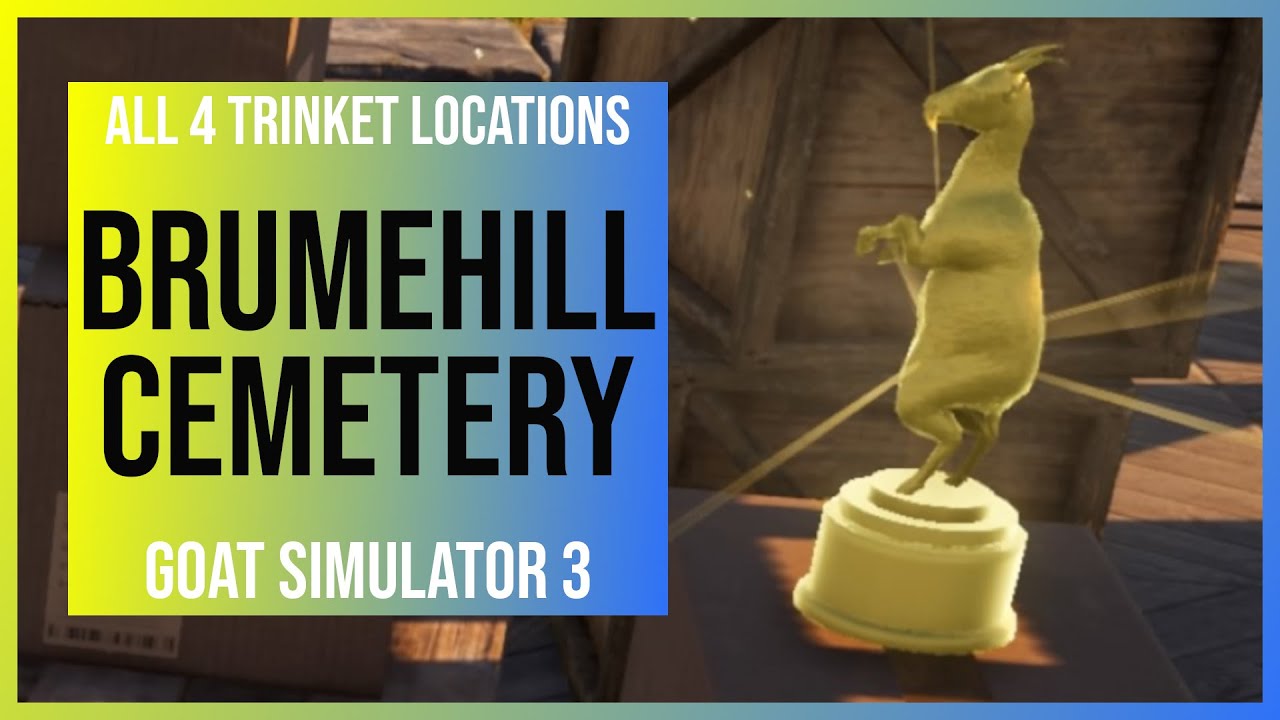 Goat Simulator 3 Brumehill Cemetery Trinkets All 4 Locations Youtube