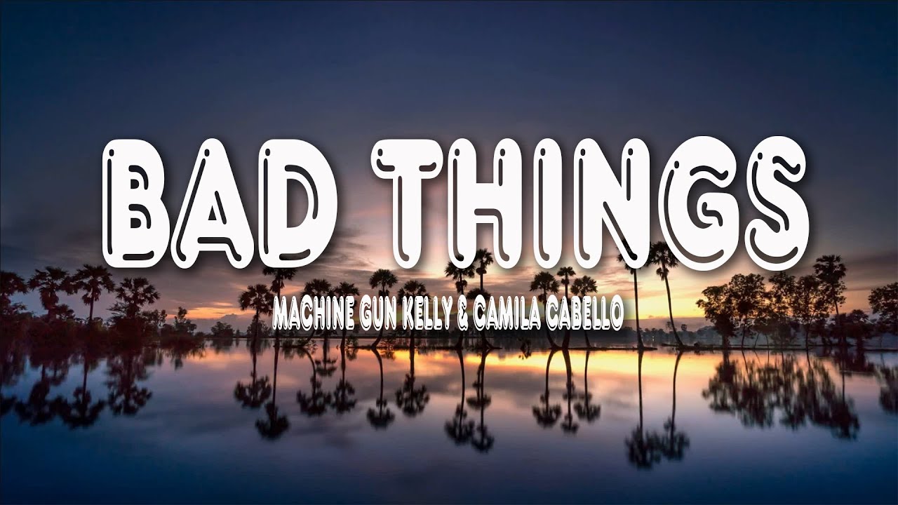 Machine Gun Kelly & Camila Cabello - Bad Things (Lyrics)
