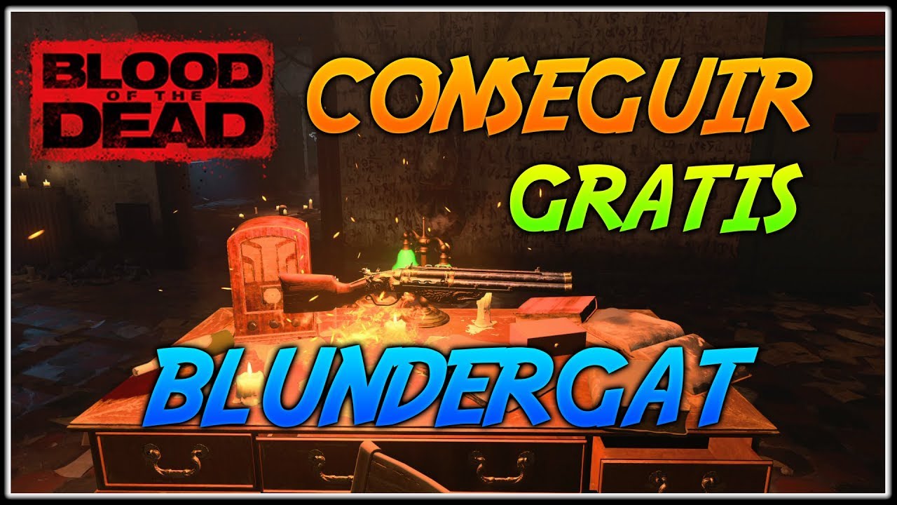 COMO CONSEGUIR LA BLUNDERGAT GRATIS EN BLOOD OF THE DEAD | BLACK OPS 4 ...