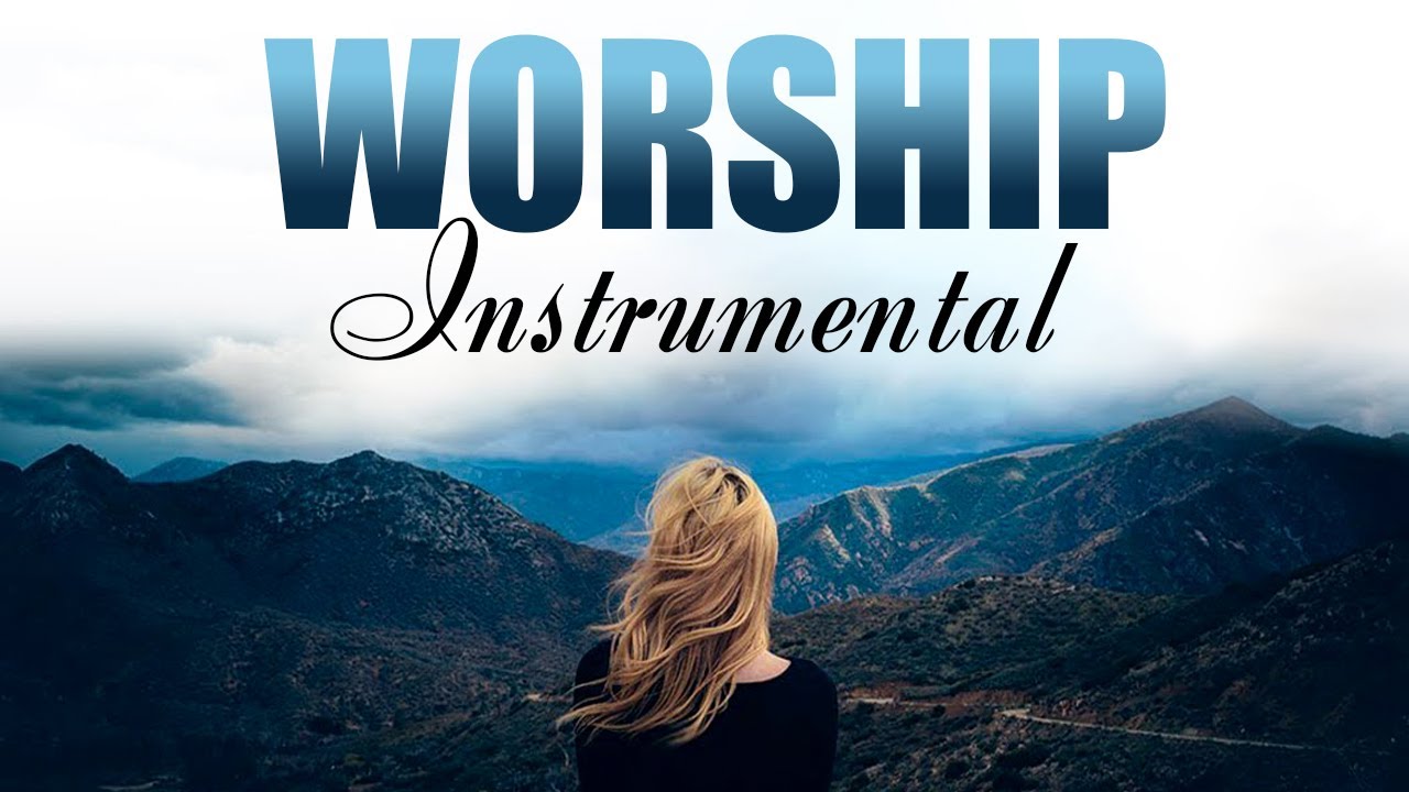 Instrumental Music Worship Songs - Praise And Worship Music ...