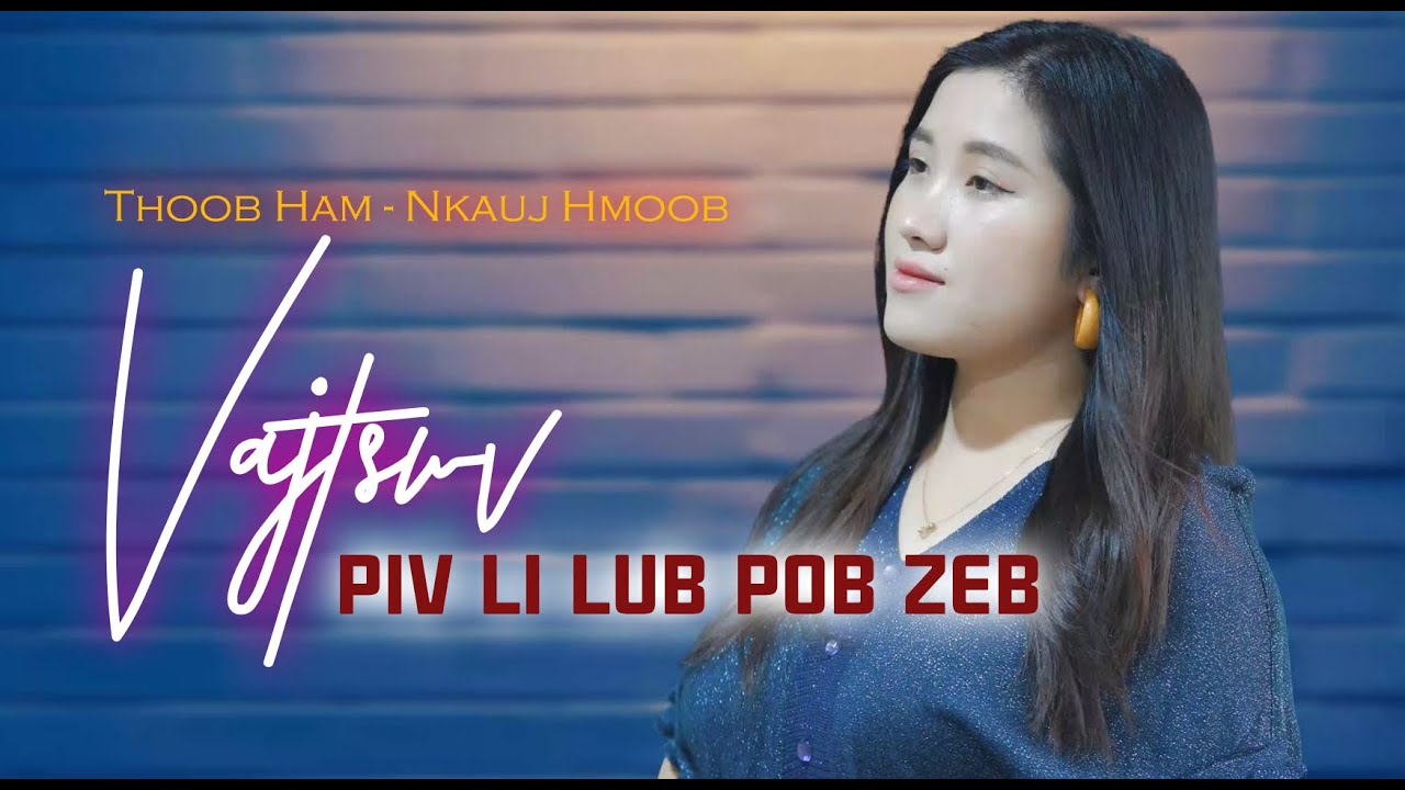 Vajstwv Piv Li Lub Pob Zeb || Thoob Ham Nkauj Hmoob 2023 - YouTube