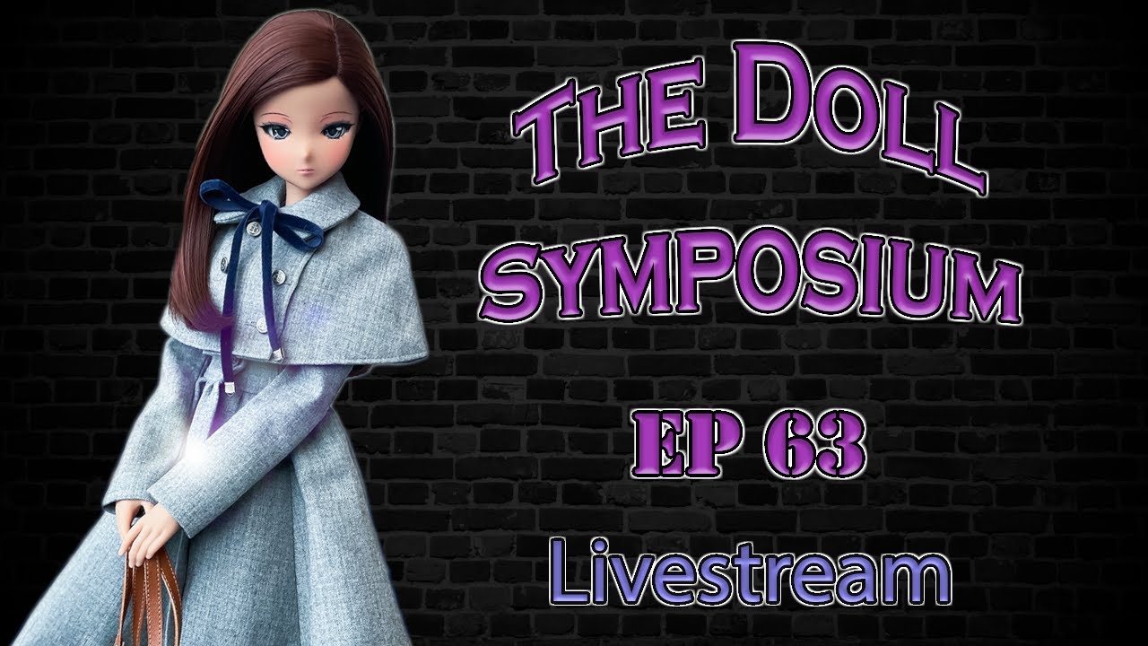 The Doll Symposium Episode 63 LIVESTREAM - YouTube