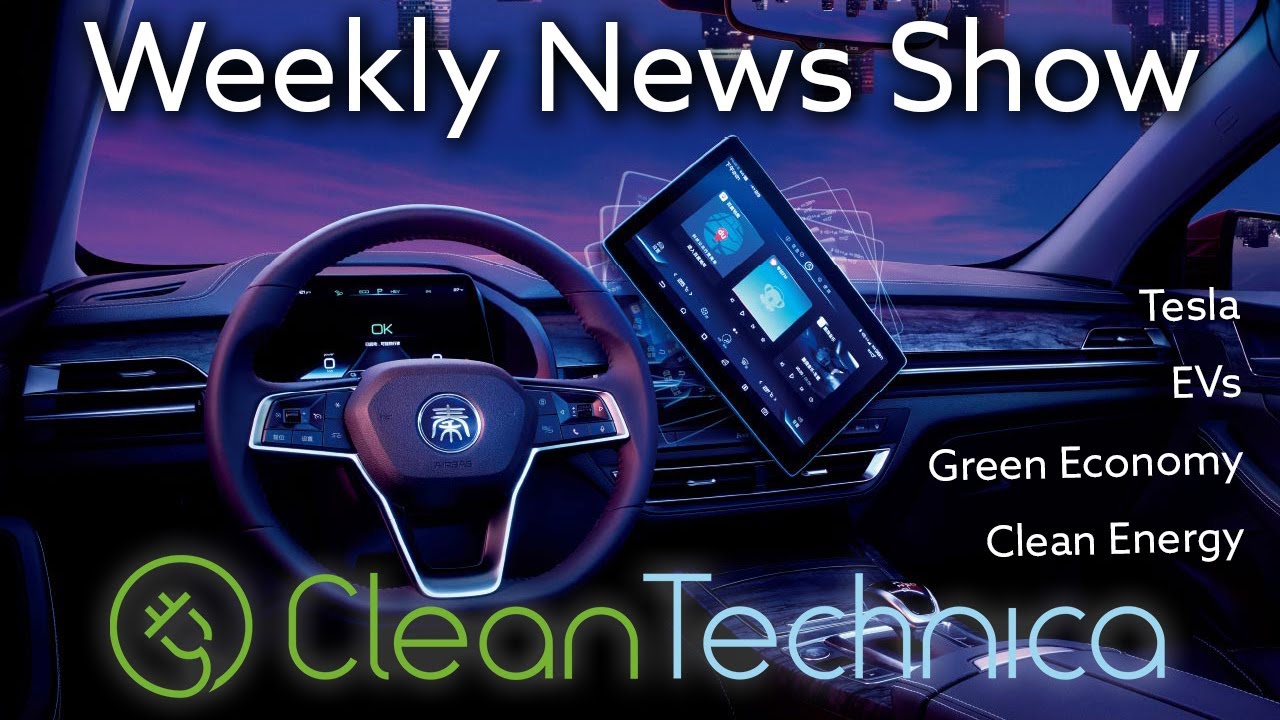 CleanTech Weekly News Show | Tesla, EVs, Green Economy, Clean Energy ...