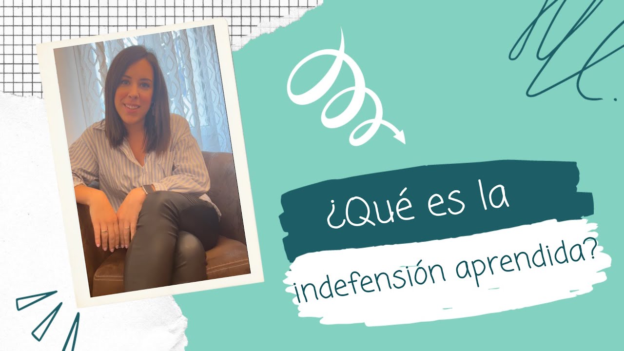 ¿Qué es la indefensión aprendida? - YouTube