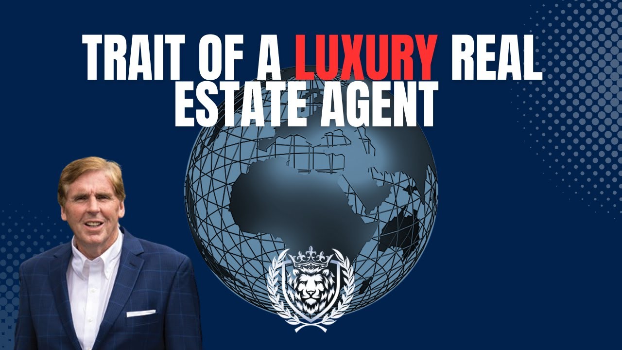 Attribute of a LUXURY Real Estate Agent | Alan Dalton | LUXE GLOBAL ...