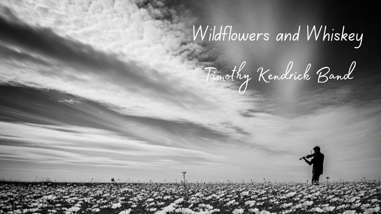 Timothy Kendrick Band: Wildflowers and Whiskey - YouTube