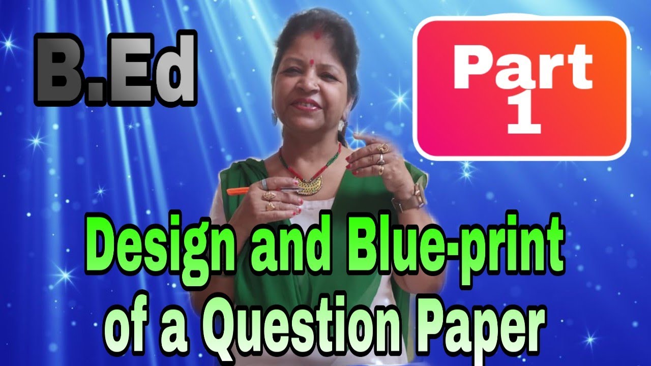 Design and Blue-Print of a Question Paper...B.Ed...Part 1...with ...