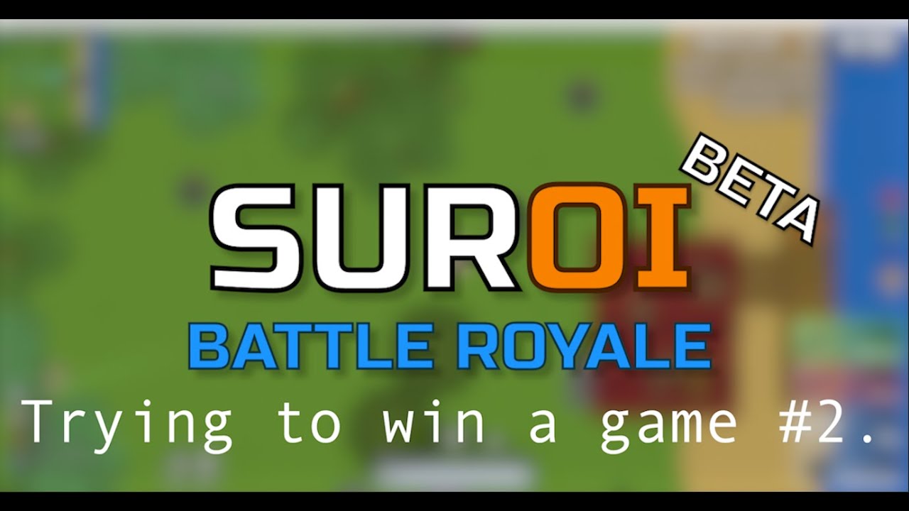 Suroi Battle Royale: Trying To Win A Game PART 2 - YouTube