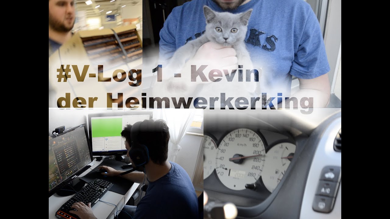 KEVIN DER HEIMWERKERKING - #V-LOG 1 - YouTube