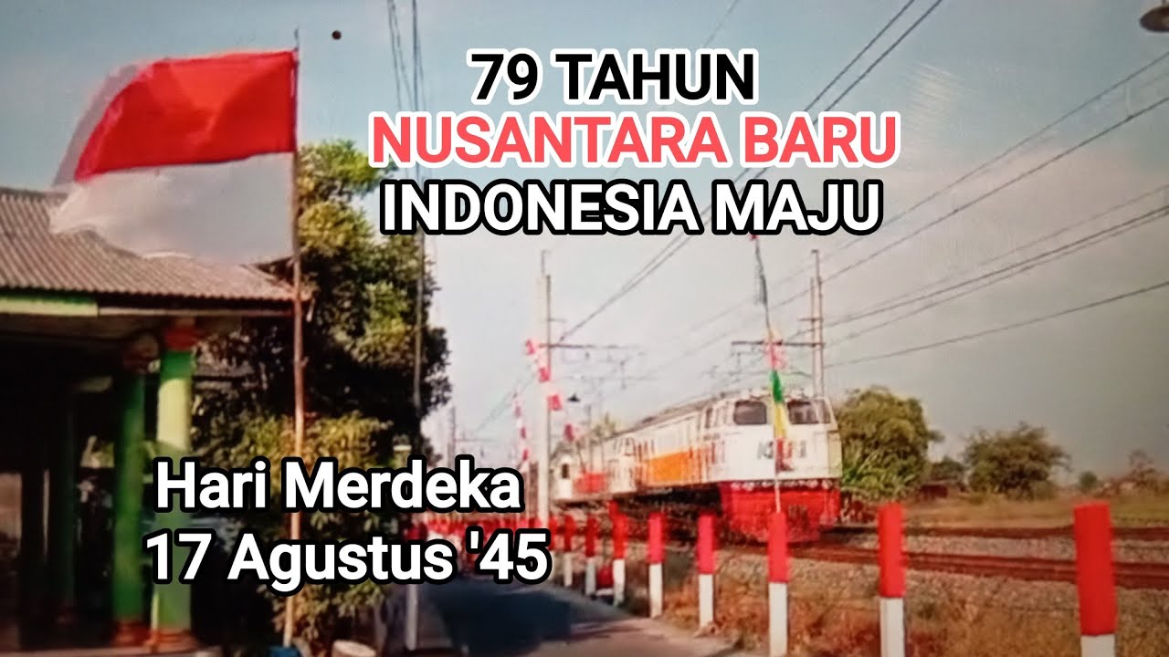 KOMPILASI KERETA API | HARI MERDEKA 17 AGUSTUS '45 - YouTube