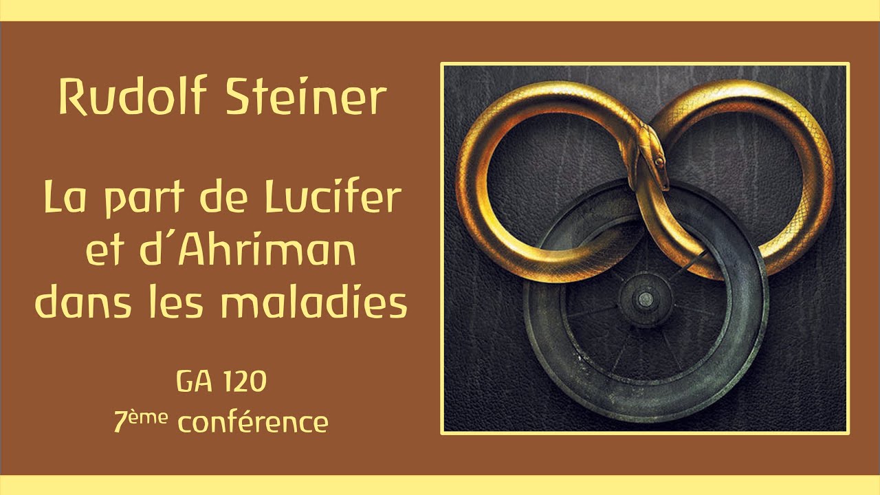 Lucifer et Ahriman dans les maladies - Rudolf Steiner - GA120 - 7ème ...