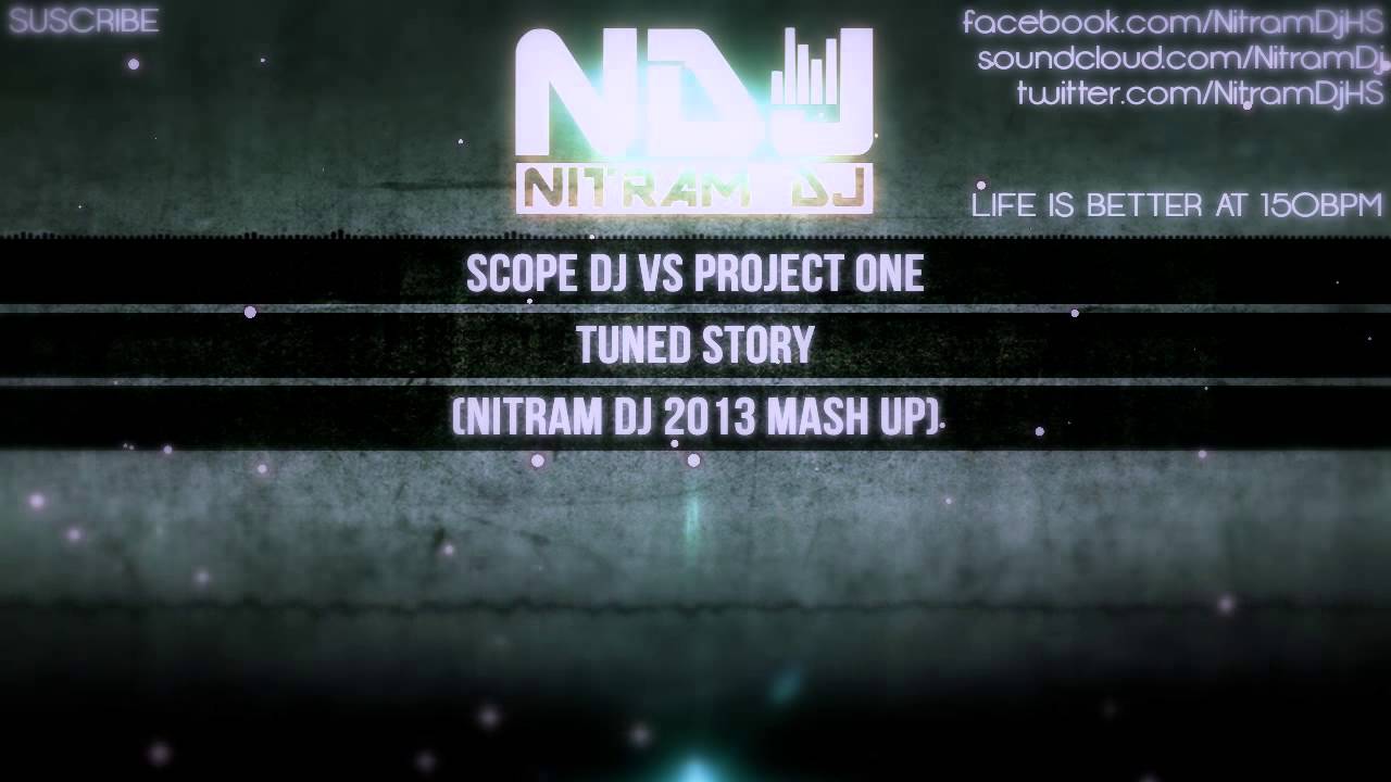 Scope DJ vs Project One - Tuned Story (Nitram DJ 2013 Mash Up) - YouTube