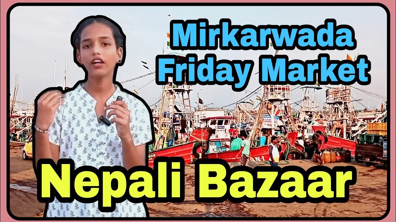 Mirkarwada Nepali Bazaar | Jumma Khalasi Bazaar | Weekly Friday Market ...