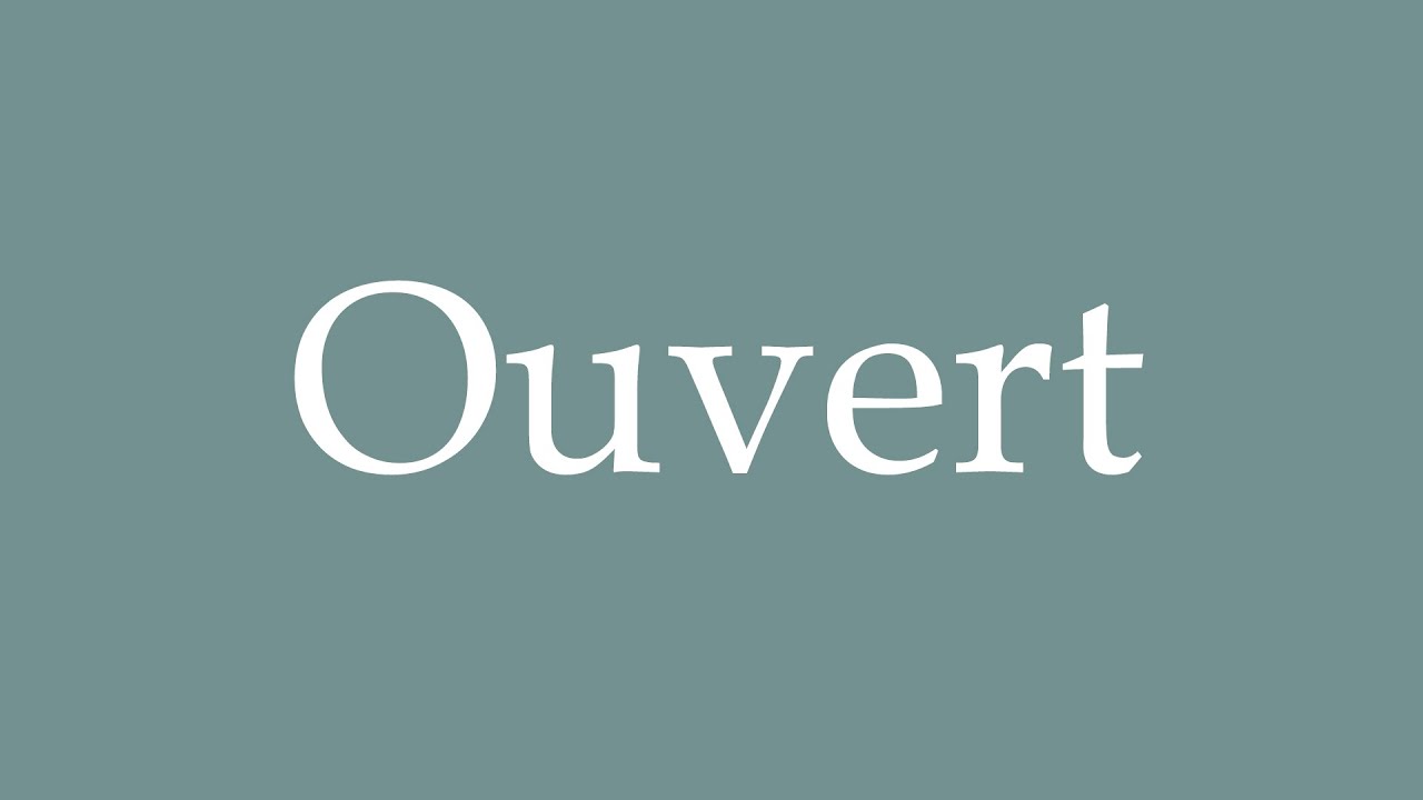 How to Pronounce ''Ouvert'' Correctly in French - YouTube