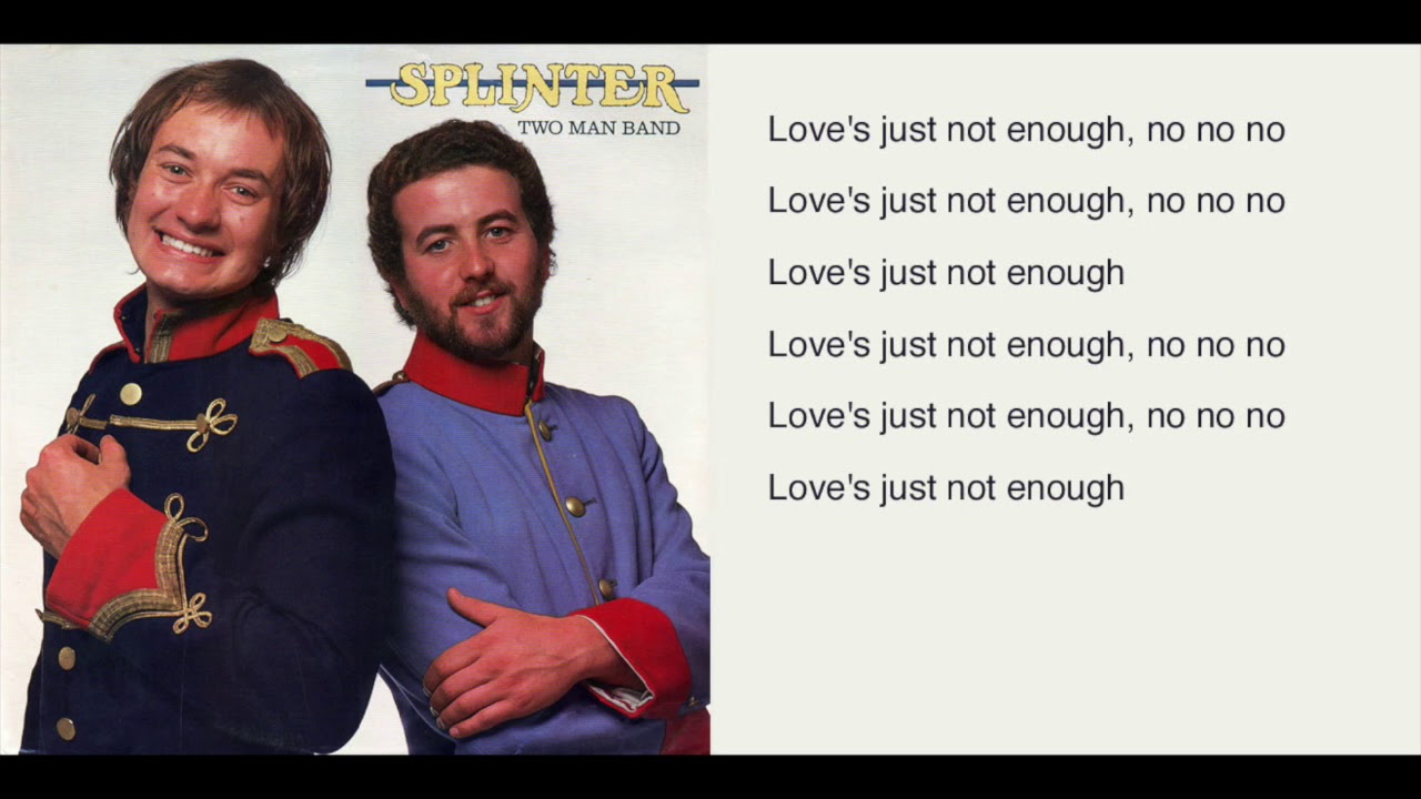 Splinter - Love Is Not Enough (album version) lyrics - Two Man Band ...