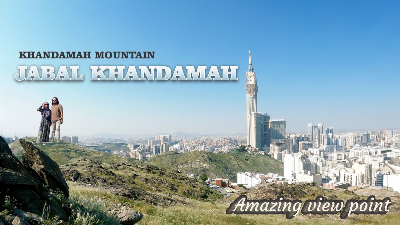Jabal Khandamah, Indahnya kota Makkah terlihat jelas dari atas Gunung ...