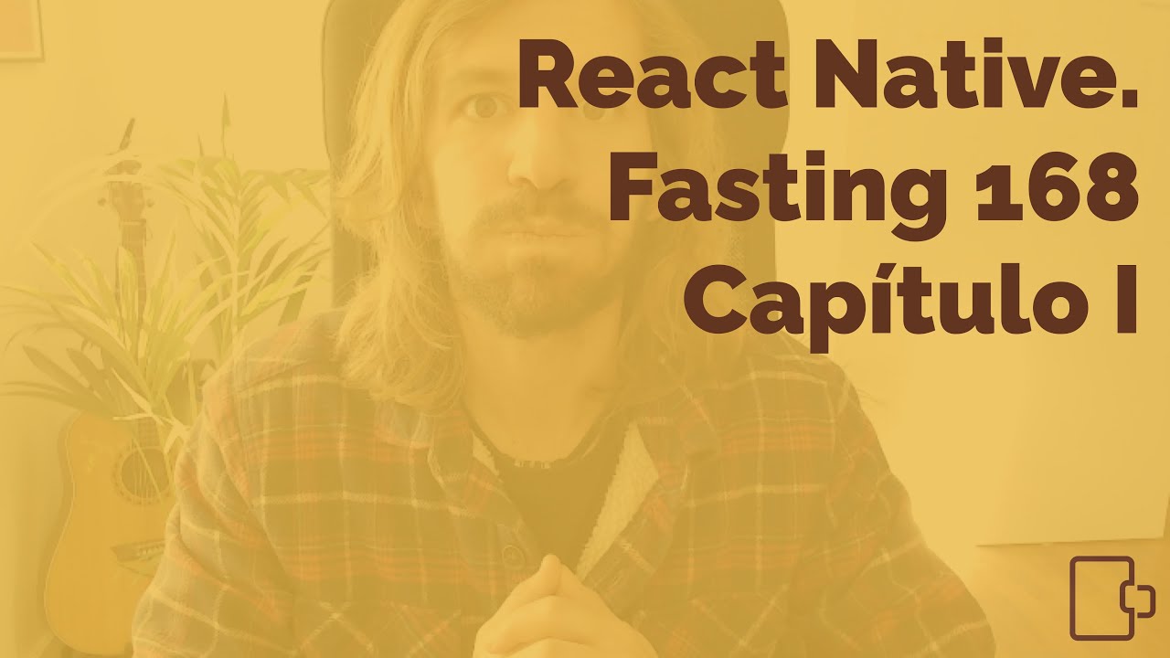 React Native Fasting 168 Capítulo 1 Reactnative Reactjs Youtube