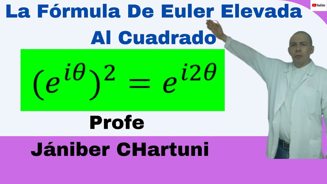 La Fórmula De Euler Elevada Al Cuadrado 1 - YouTube
