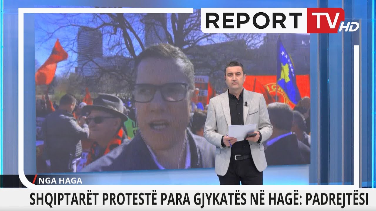 Protesta në Hagë, gazetari për Report Tv: Ka thirrje se Gjykata ... Protesta në Hagë, gazetari për Report Tv: Ka thirrje se Gjykata ...